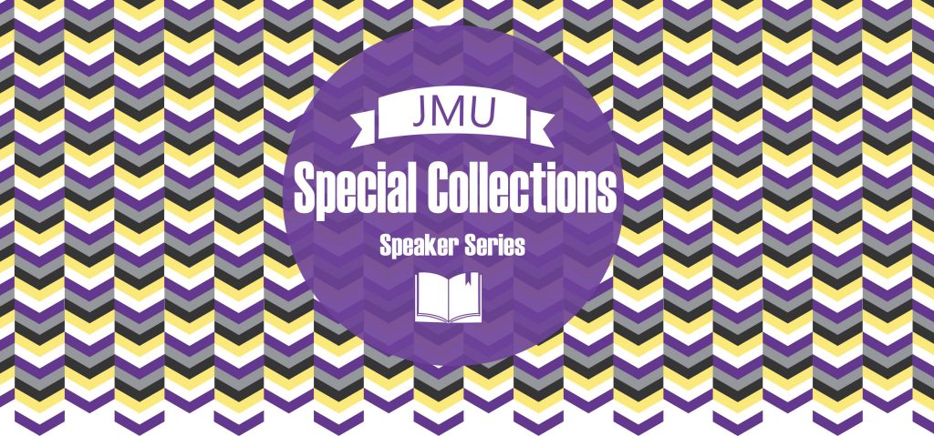 Special Collections Speaker Series : JMU Libraries